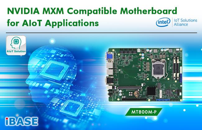 MT800M-P NVIDIA MXM Compatible Motherboard - iBASE Technology | Mouser