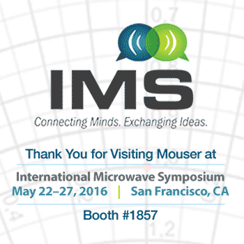 Mouser Electronics to Feature Newest RF Technologies at IMS2016
