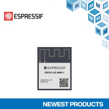 New at Mouser: Espressif Systems ESP32-H2-MINI-1x BLE + IEEE 802.15.4 Modules for Matter IoT ...