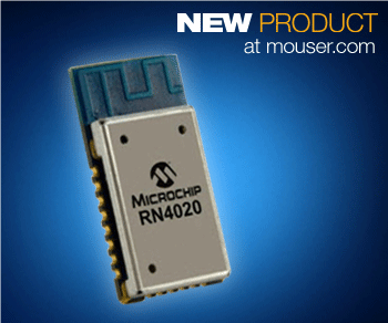Go the Distance with Microchip’s RN4020 Bluetooth Low-Energy Smart Module Now at Mouser