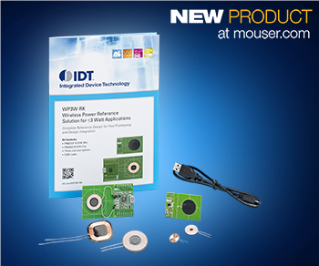 IDT’s WP3W-RK Wireless Power Kit, Now at Mouser, Offers Easy-to-Use ...