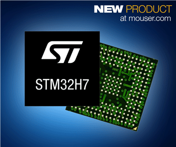 Now at Mouser: STMicroelectronics’ STM32H7 MCUs with Arm PSA Protection for Connected Devices