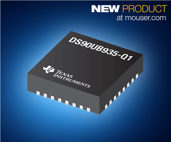 TI’s DS90UB935-Q1 FPD-Link III Serializer Now Shipping from Mouser for ...