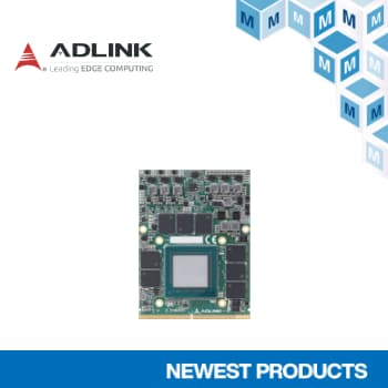 Mouser Shipping ADLINK NVIDIA RTX Embedded MXM Modules for Imaging ...