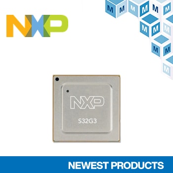 Now at Mouser: NXP Semiconductors’ High-Performance S32G3 Vehicle ...