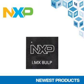 Mouser Now Shipping NXP Semiconductors i.MX 8ULP Crossover Applications Processors