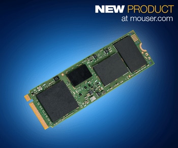 Intel SSD 600p Series, Now at Mouser, Optimizes Storage, Responsiveness and Battery Life for ...